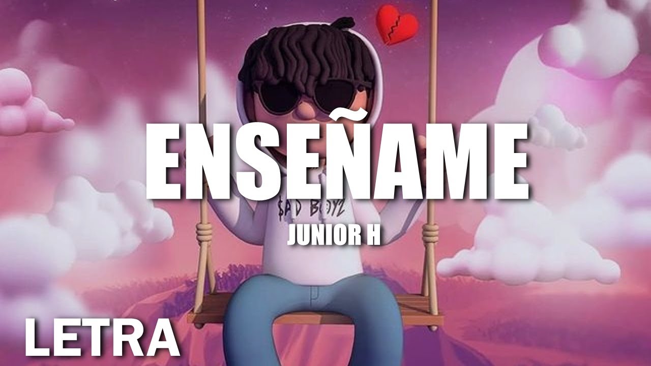 (LETRA) Junior H - Enseñame