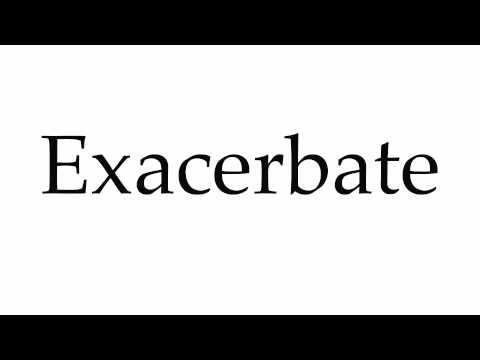 How to Pronounce Exacerbate