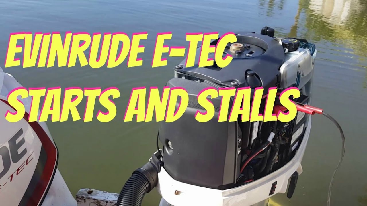 Evinrude E Tec Starts and Stalls