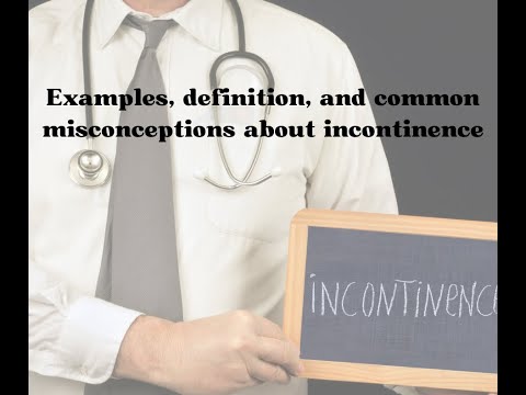 Examples, definition, and common misconceptions of incontinence