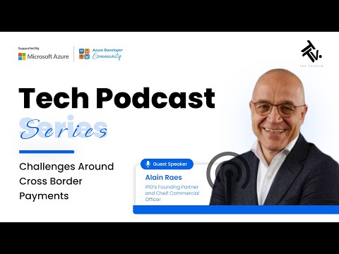 Challenges around cross border payments | Alain Raes | Tech Podcast Series