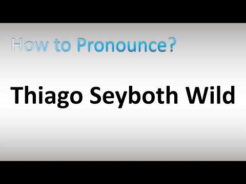 How to Pronounce Thiago Seyboth Wild