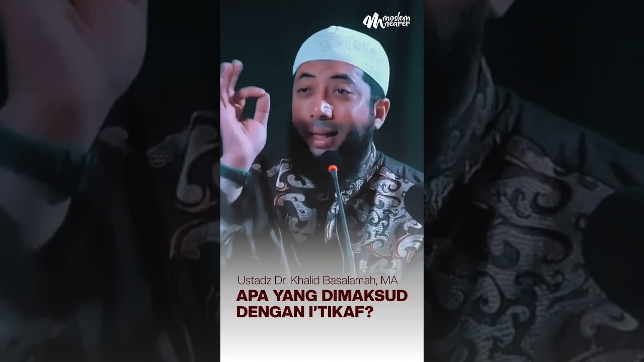 WHAT IS MEANT BY I'TIKAF - Ustadz Dr. Khalid Basalamah, MA