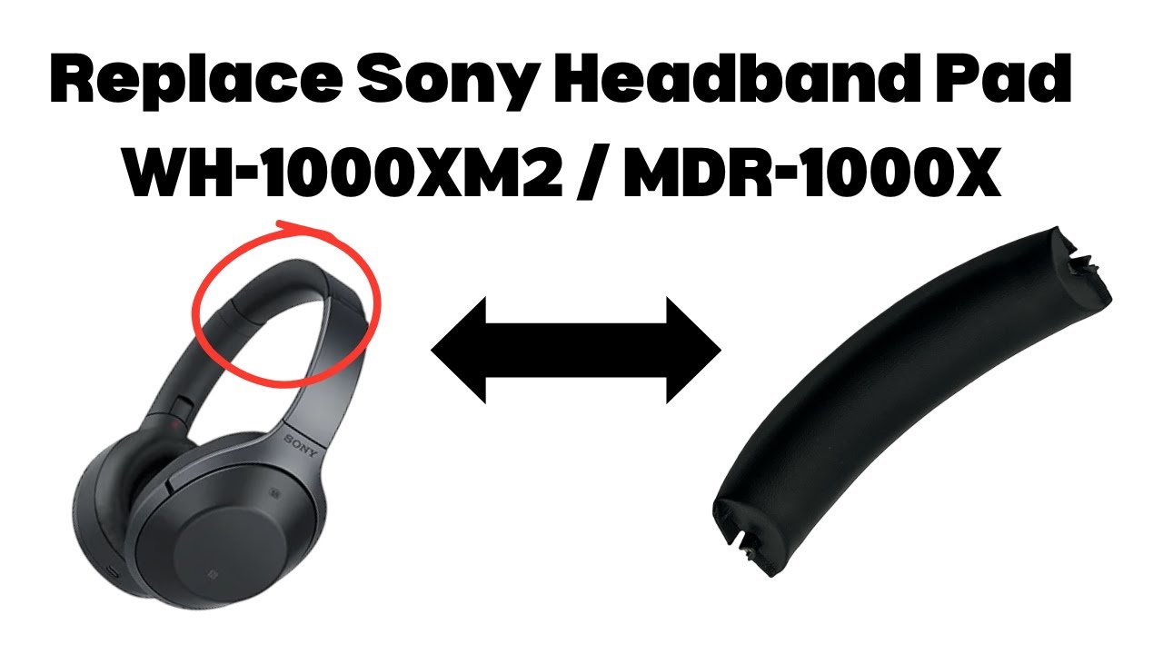How to Fix Repair Replace Sony Headphones Headband Cushion Pad Part for MDR-1000X WH-1000XM2