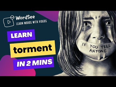 Learn the word torment in two minutes - Improve your English vocabulary with real world examples.