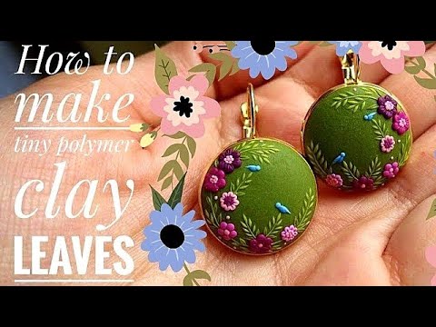 Polymer clay Floral Leaves for Flowers tutorial Hand Embroidery: Clay Leaf with embroidery technique