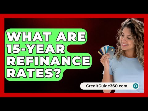 What Are 15-Year Refinance Rates? - CreditGuide360.com
