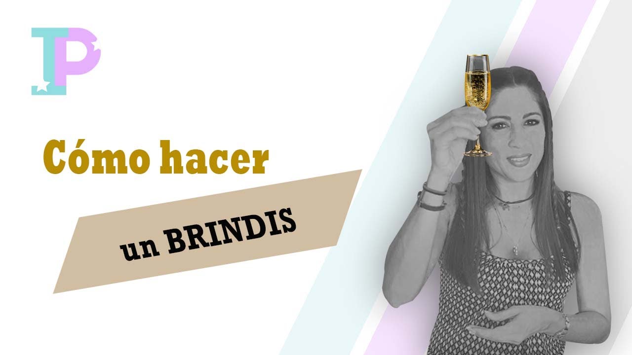 Cómo hacer un BRINDIS - Sólo tres pasos