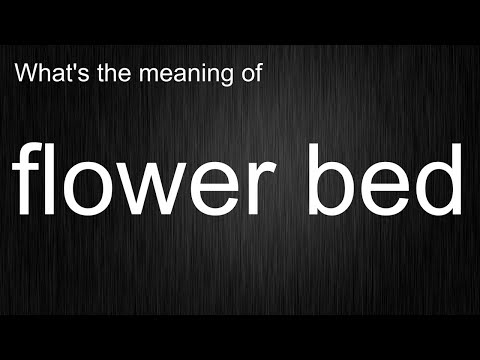 What's the meaning of "flower bed", How to pronounce flower bed?