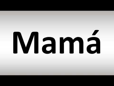 How to Pronounce Mamá