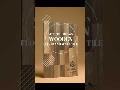 NAMMA HOSUR CERAMICS   VITRIFIED BROWN WOOD FLOOR AND WALL TILES