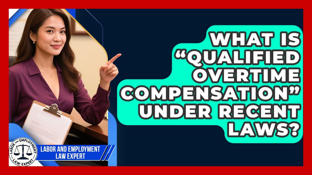 What Is “Qualified Overtime Compensation” Under Recent Laws? | Labor and Employment Law Expert News