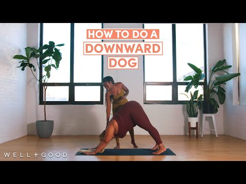 How To Do A Downward Dog | The Right Way | Well+Good