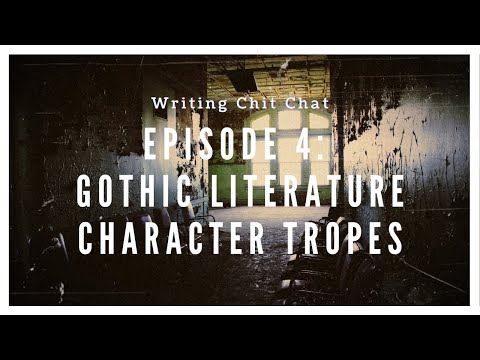 Gothic Literature | Character Tropes | Writing Chit Chat Ep. 4