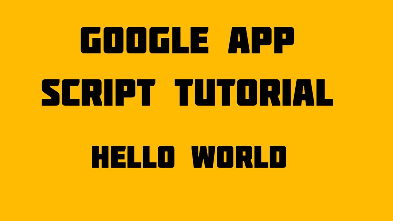 Google Apps Script tutorials- Hello World
