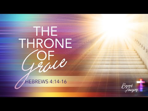 The Throne of Grace - Pastor Jeff Schreve