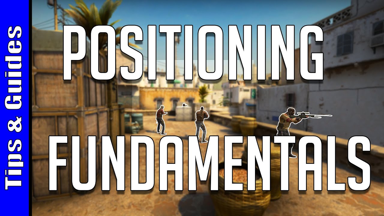 CS:GO Positioning Fundamentals