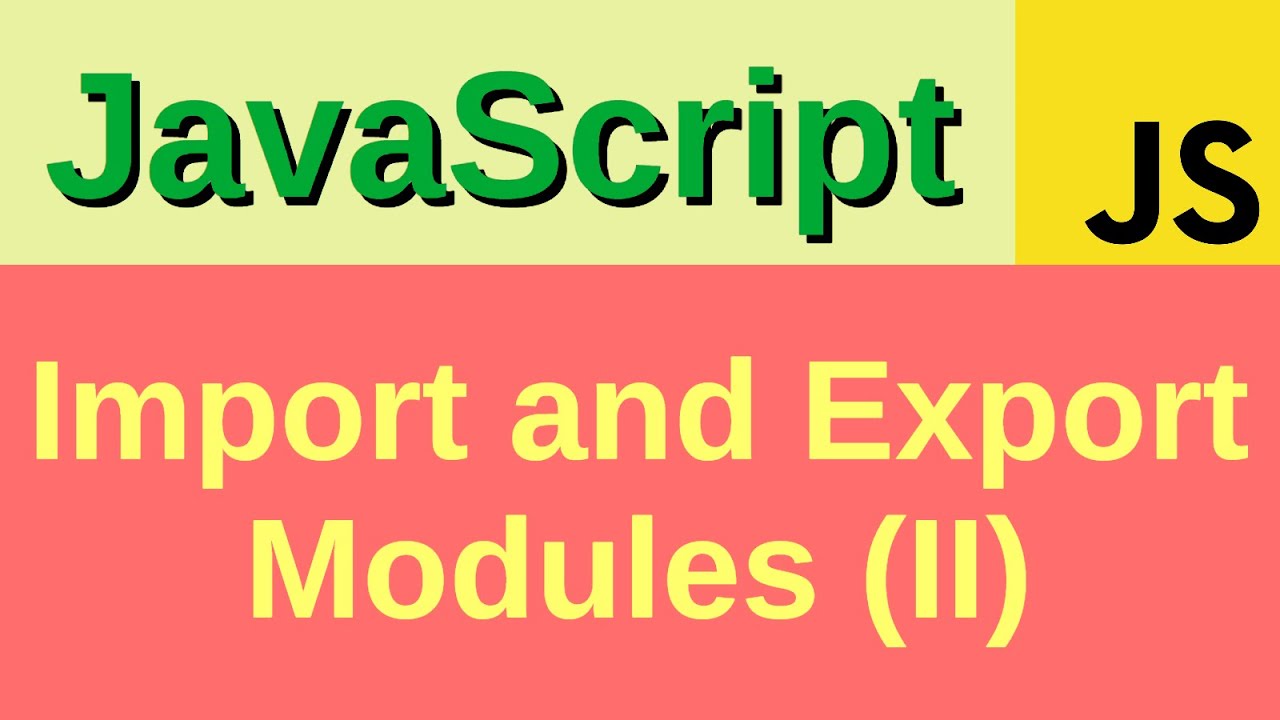 Import and export modules (part 2) - Basic JavaScript Fast (43)