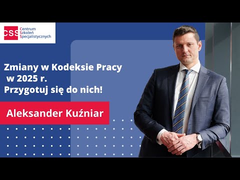 Zmiany w Kodeksie Pracy w 2025 r. – co nas czeka? Wyjaśnia Aleksander Kuźniar