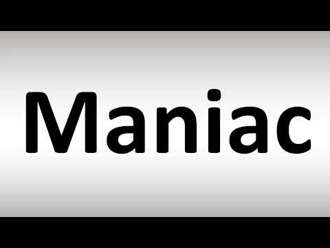 How to Pronounce Maniac