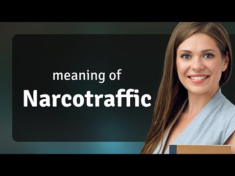 Narcotraffic — meaning of NARCOTRAFFIC