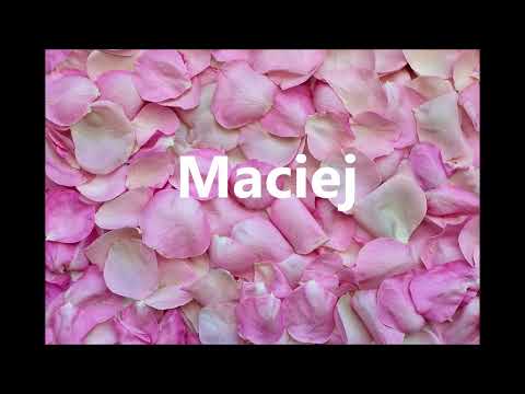 How to pronounce Maciej?