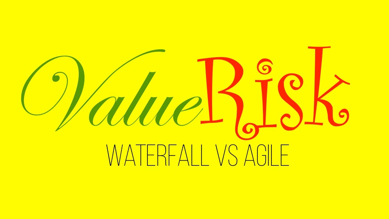 [VIDEO] Waterfall vs Agile: VALUE and RISK Revisited