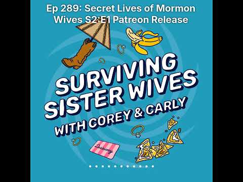 Surviving Sister Wives | Ep 289: Secret Lives of Mormon Wives S2:E1 Patreon Release