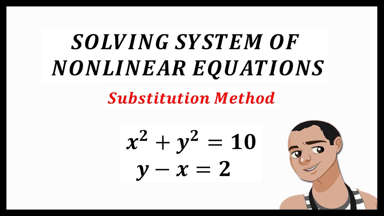 SUBSTITUTION METHOD - NONLINEAR EQUATIONS - Part 1