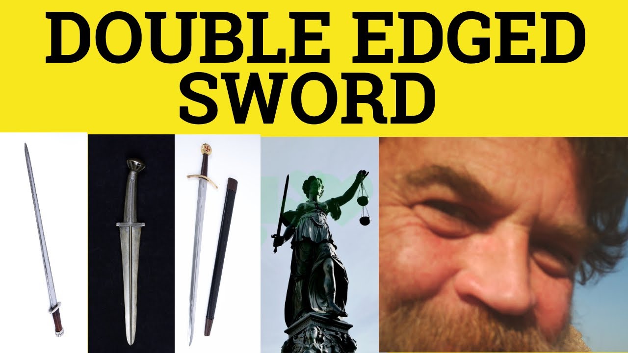 🔵 Double-Edged Sword - Two-Edged Sword - Double Edged Sword Meaning - 2 Edged Sword Examples -Idioms