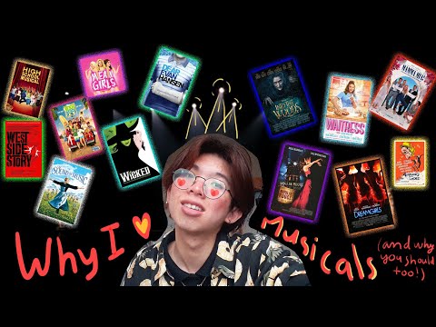 WHY I LOVE MUSICALS (and why you should too)