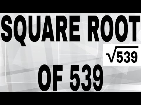 SQUARE ROOT OF 539