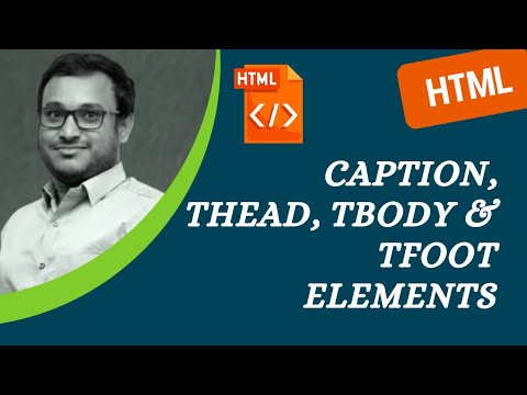 35. Caption Element,  thead, tbody and tfoot elements in the HTML Table - HTML