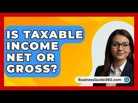 Is Taxable Income Net Or Gross? - BusinessGuide360.com