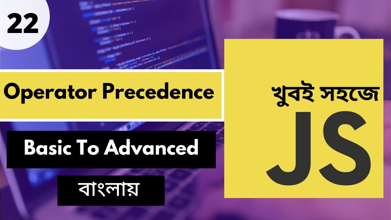 Javascript Bangla Tutorial For Beginners Full | Operator Precedence In Javascript | P - 22
