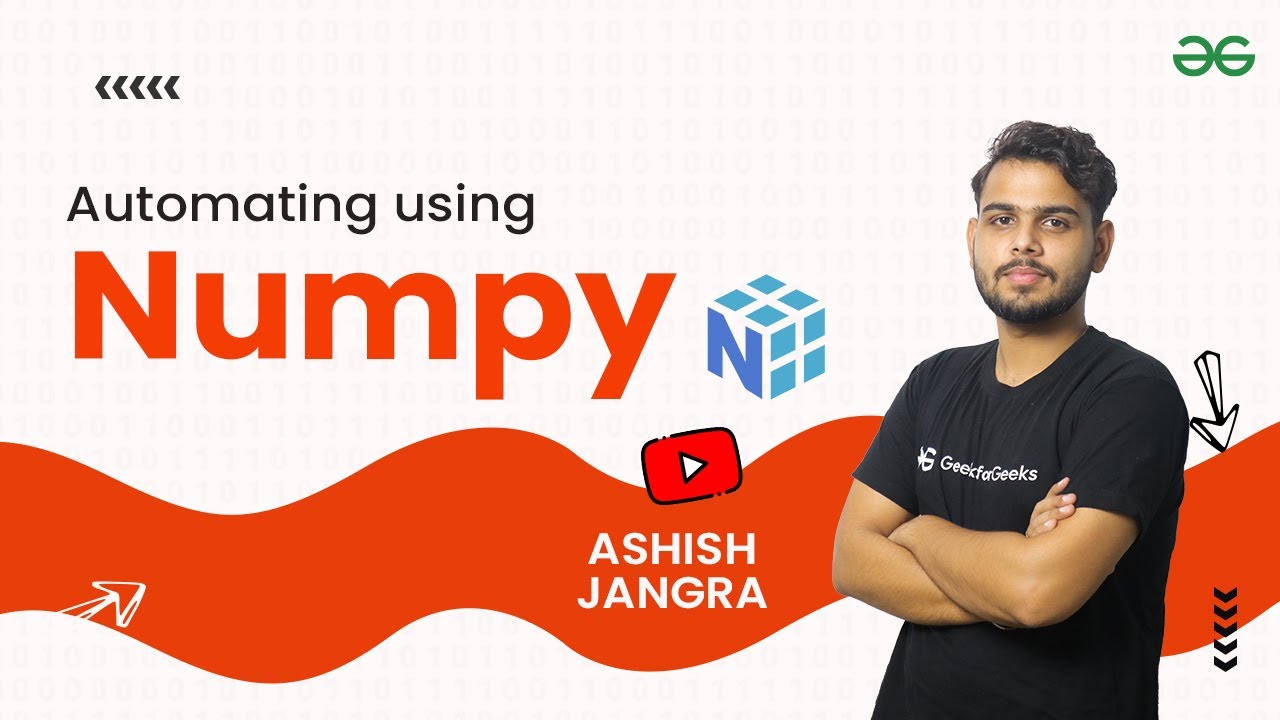 Automation Using Python | Numpy Tutorial For Beginners | Ashish Jangra | GeeksforGeeks Python