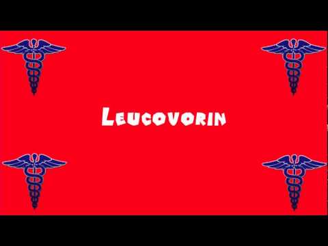 Pronounce Medical Words ― Leucovorin
