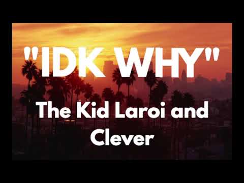Clever x The Kid LAROI - "idk why" [Without No Cap]