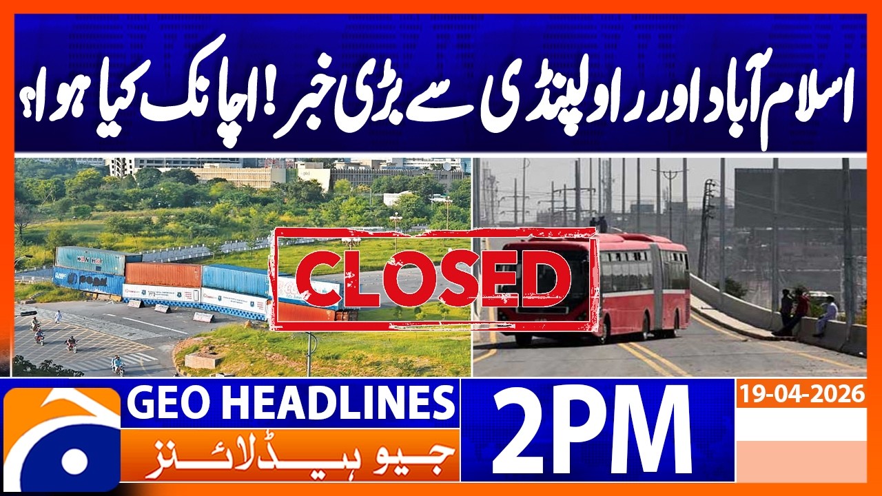 Islamabad admin suspends public. heavy transport | Geo News 2PM Headlines 19 April 2026