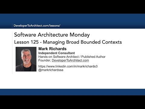 Lesson 125 - Managing Broad Bounded Contexts