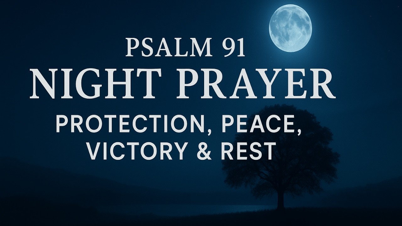 Psalm 91 Night Prayer 🌙 | Powerful Prayer for Protection, Peace & Victory While You Sleep