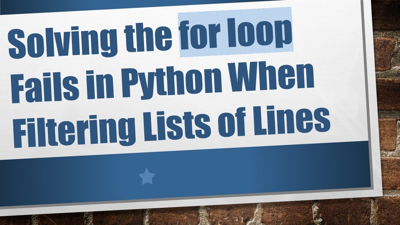 Solving the for loop Fails in Python When Filtering Lists of Lines