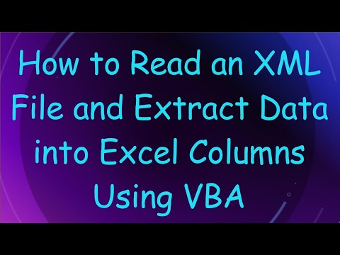 How to Read an XML File and Extract Data into Excel Columns Using VBA