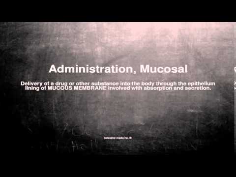 Medical vocabulary: What does Administration, Mucosal mean