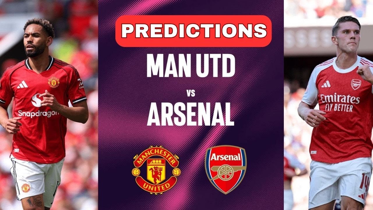 Manchester United vs Arsenal: Prediction, Betting Tips, Lineups, Odds & H2H Records | 17 Aug 2025