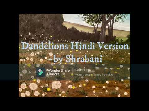 DANDELIONS || HINDI VERSION || BY SHRABANI NEOGI