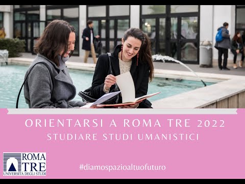 Orientarsi a Roma Tre 2022 - Studiare Studi Umanistici