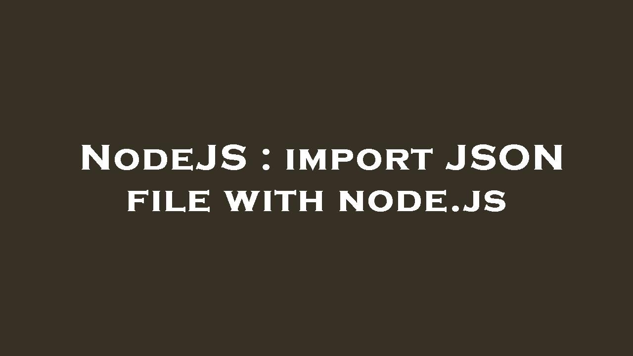 NodeJS : import JSON file with node.js