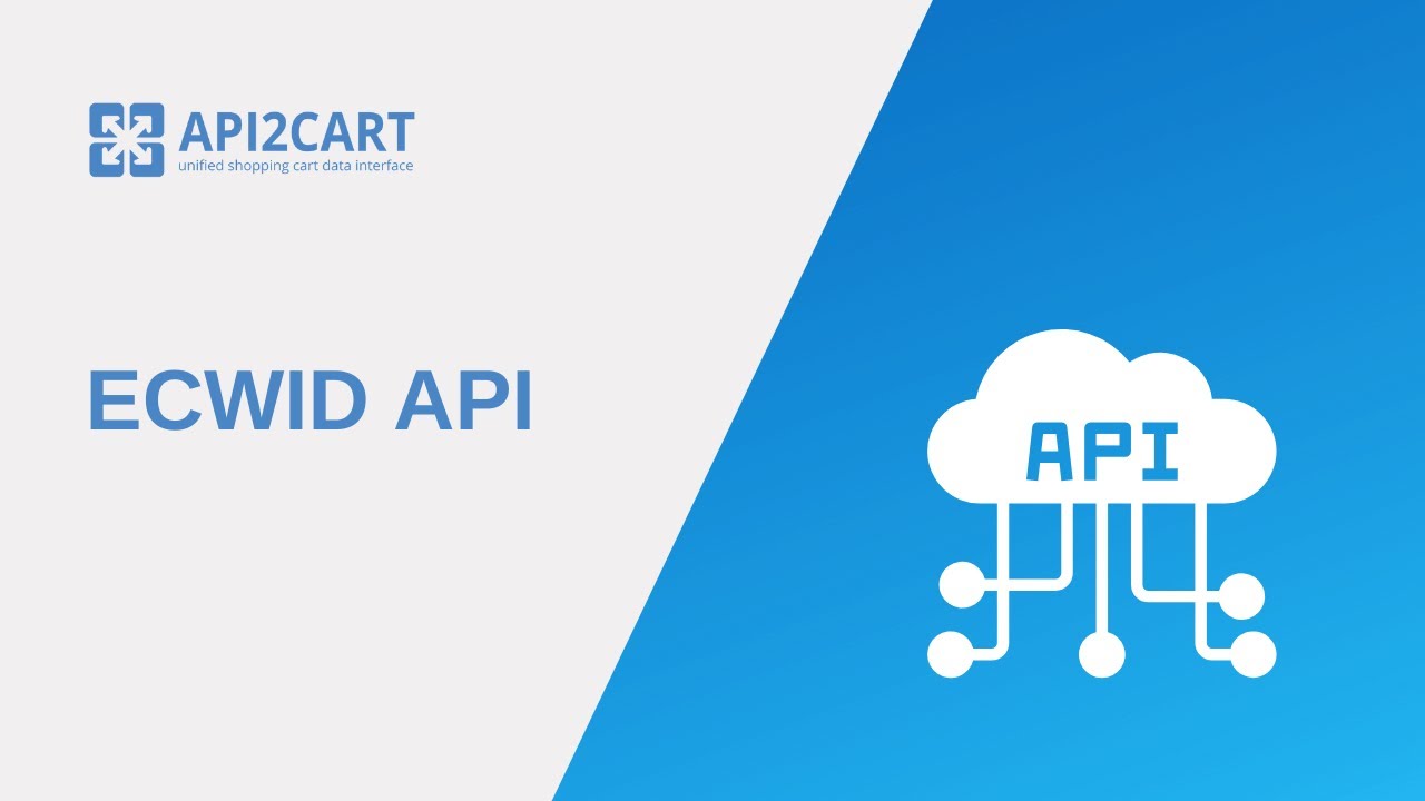 Ecwid API: How to Develop the Connection With It | API2Cart