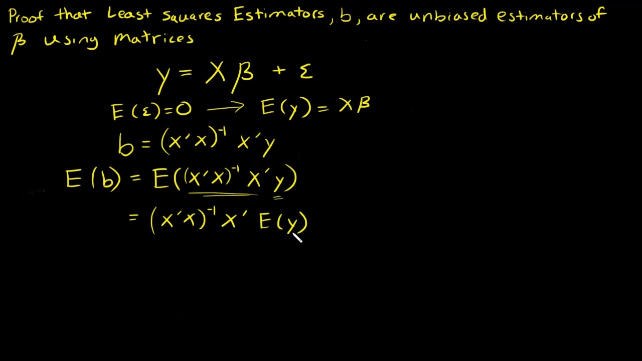 Least Square Estimators - Unbiased Proof Using Matrices